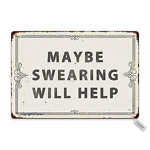 Maybe Swearing Will Help 20X30 cm Metal Retro Look Decoration Plaque Sign for Home Kitchen Bathroom Farm Garden Garage Inspirational Quotes Wall Decor