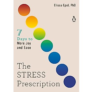 The Stress Prescription: Seven Days to More Joy and Ease (The Seven Days Series)