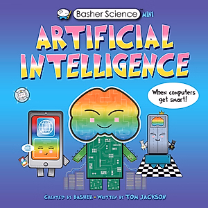 Basher Science Mini: Artificial Intelligence: When Computers Get Smart!