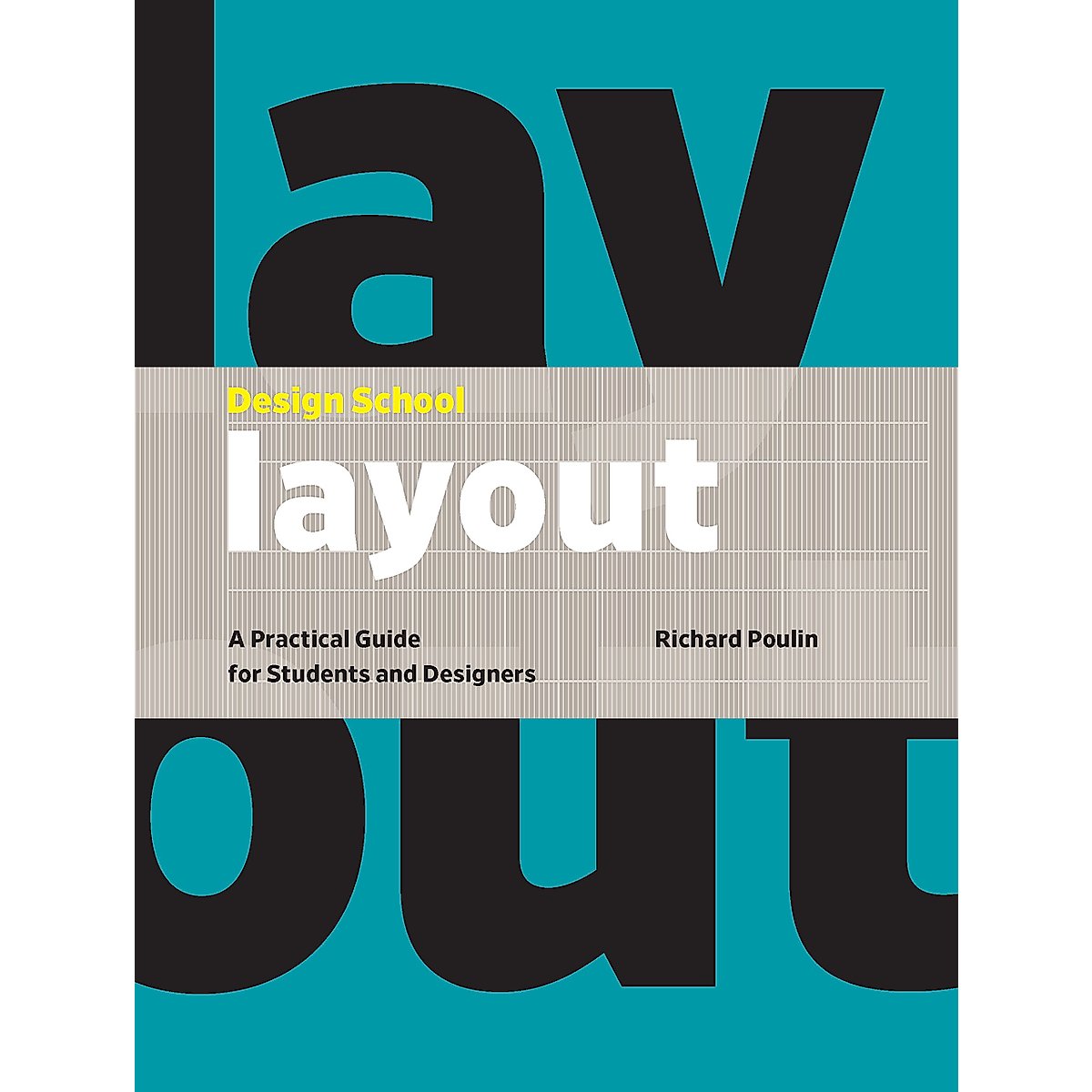 Design School: Layout: A Practical Guide for Students and Designers