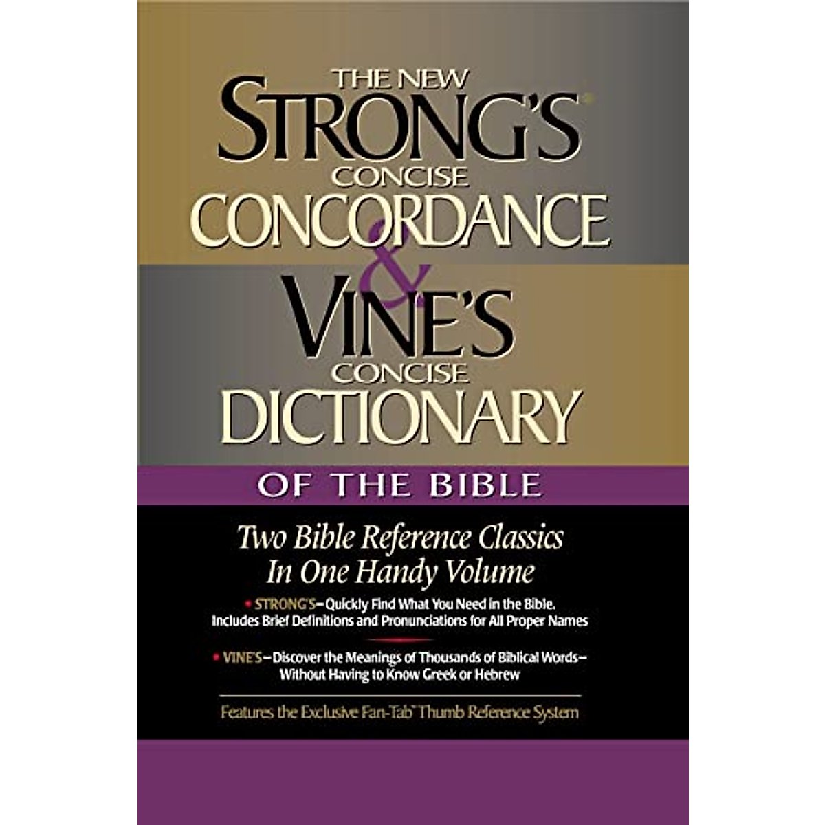 Strong's Concise Concordance And Vine's Concise Dictionary Of The Bible Two Bible Reference Classics In One Handy Volume