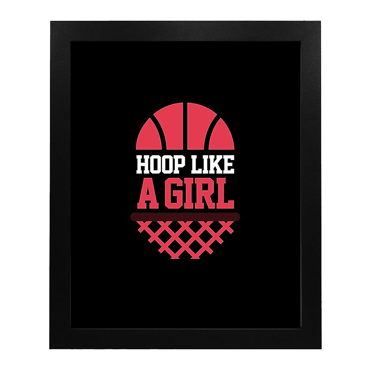 Hoop Like A Girl - Funny Wall Decor Print, Girl's Basketball Quotes Wall Art Decor Is Ideal Motivational Wall Art for Young Women's Locker Room Decor, & Gym Decor. Gift For Athleats. Unframed-8x10"