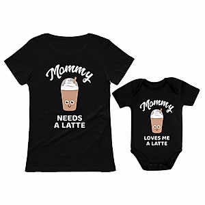 Mommy Needs a Latte Funny Mom and Baby Matching Outfits Gifts for New Moms Mothers Day Mother & Daughter Son Shirts Women's Black Large/Baby Black 6M (3-6M)