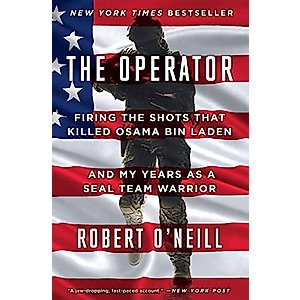 The Operator: Firing the Shots That Killed Osama Bin Laden and My Years as a Seal Team Warrior