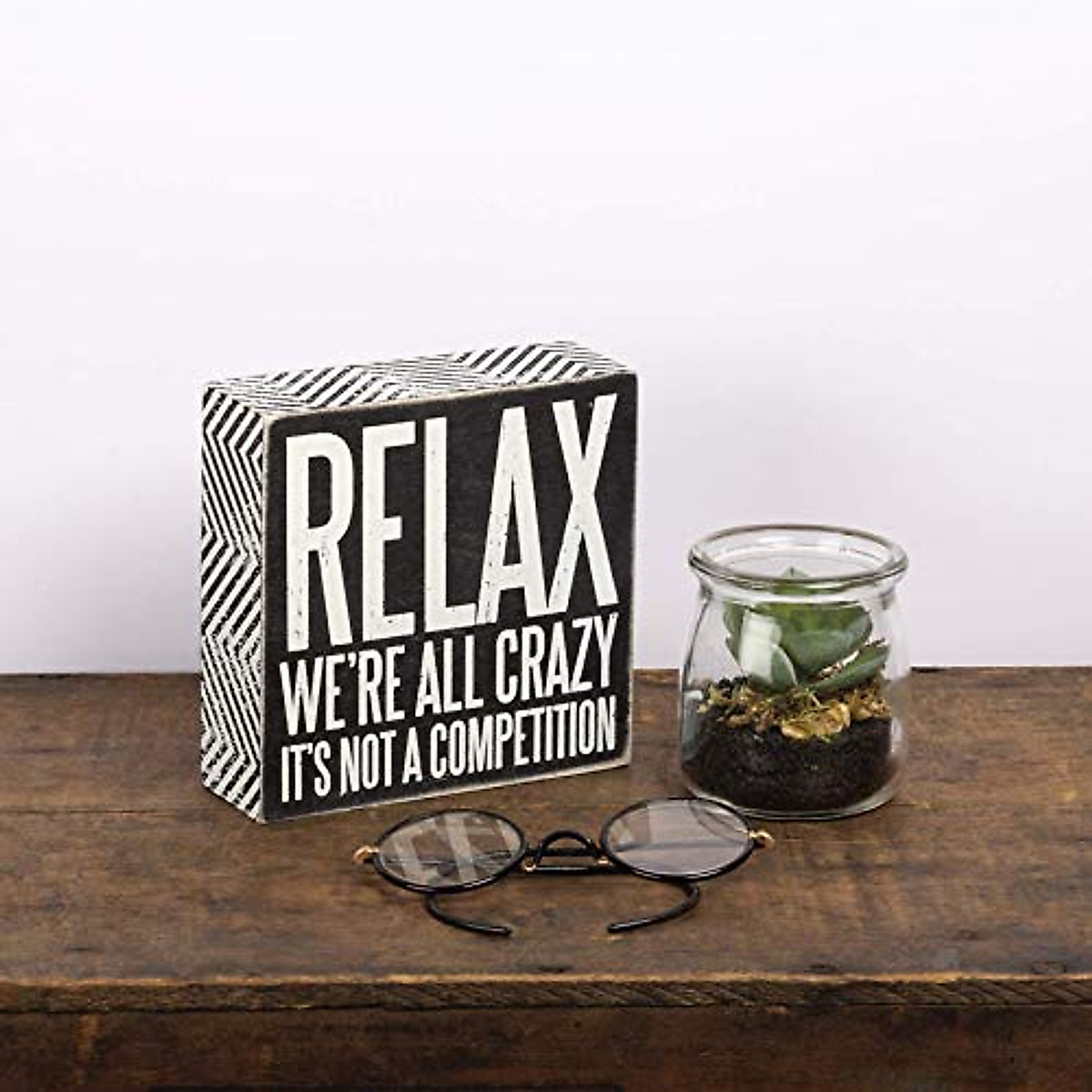Primitives by Kathy 25172 Pinstriped Trimmed Box Sign, 5 by 5-Inch, Relax We're All Crazy