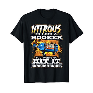 Nitrous Is Like A Hooker You Want To Hit It But You Know T-Shirt