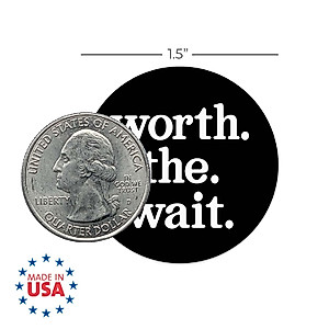 Worth The Wait Small Business Labels / 500 Round Small Business Appreciation Netural Stickers Roll / 1.5" Bold Black and White Decals/Made in The USA