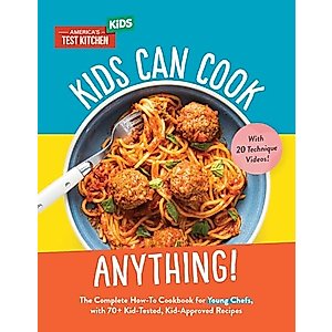 Kids Can Cook Anything!: The Complete How-To Cookbook for Young Chefs, with 75 Kid-Tested, Kid-Approved Recipes (Young Chefs Series)