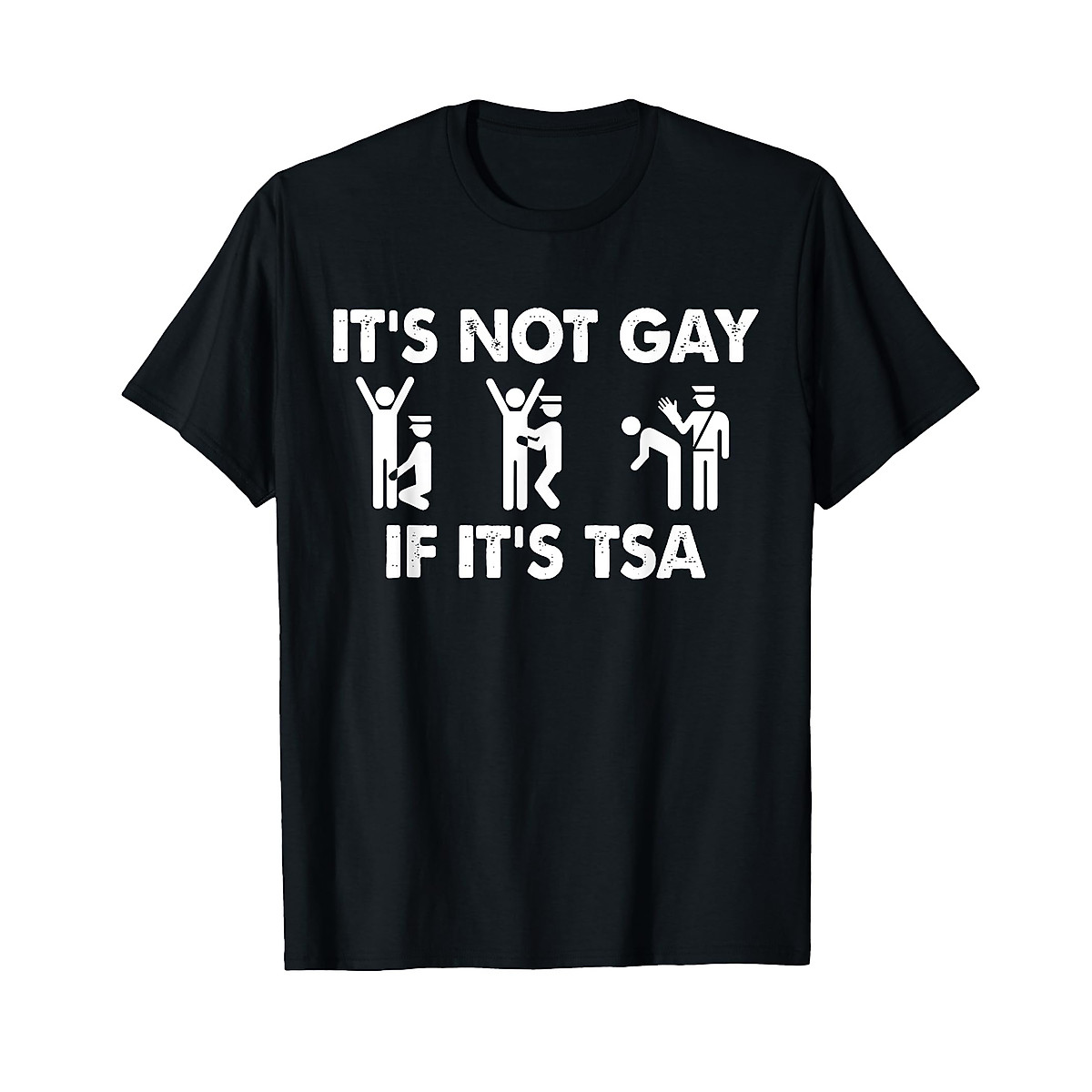 It Is Not Gay If It Is TSA Security Apparel T-Shirt