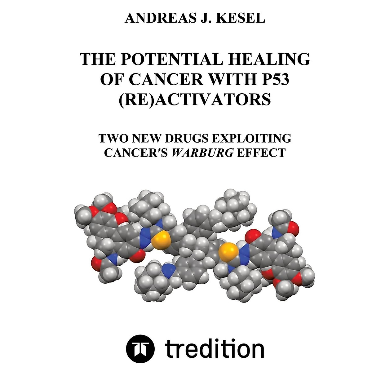 The Potential Healing of Cancer with P53 (Re)Activators: Two New Drugs Exploiting Cancer's Warburg Effect