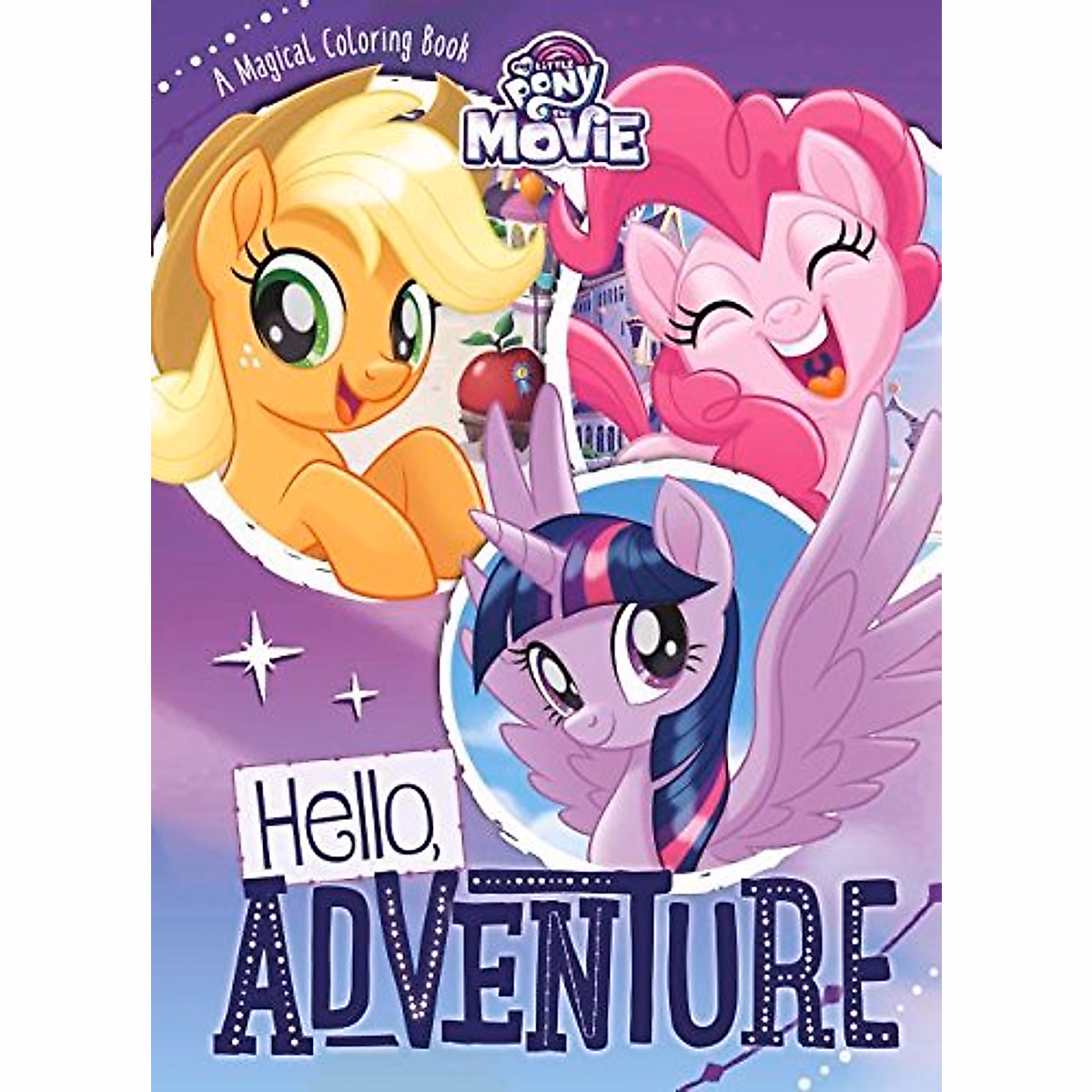 My Little Pony The Movie Hello, Adventure: A Magical Coloring Book