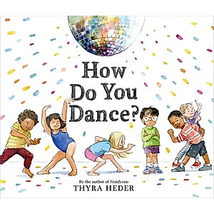 How Do You Dance?: A Picture Book