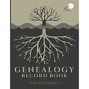 Genealogy Record Book For Our Family: A Legacy Organizer to Track Your Family Heritage & Lineage