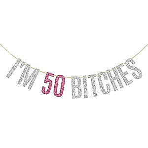 Glitter I'm 50 Bitches Banner Happy 50th Birthday Banner 50th Anniversary Women's 50th Birthday Party Decorations Silver & Pink