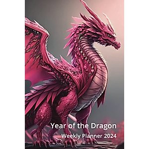 Year of the Dragon Weekly Planner 2024: Undated Weekly Planner for the Year of the Dragon 2024