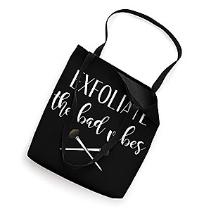 Exfoliate Bad Vibes Skincare Skin Specialist Esthetician Tote Bag