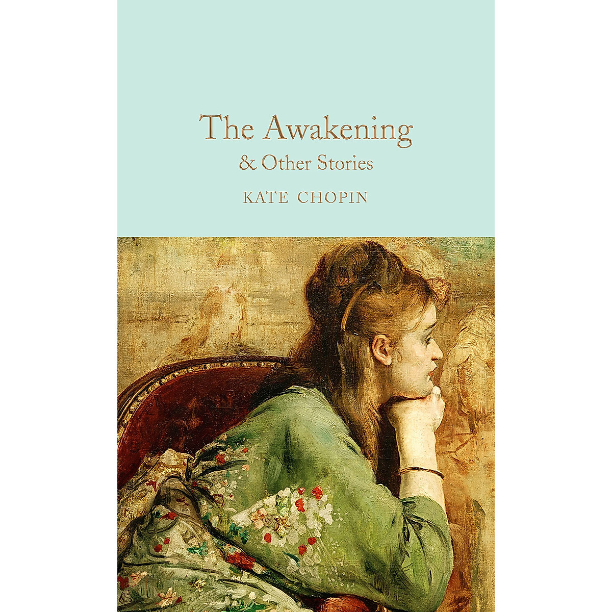 The Awakening: and Other Stories (Macmillan Collector's Library)