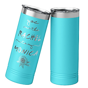 Cuptify You are the Rachel to my Monica Skinny Tumbler with Lid Laser Engraved on Lite Blue 22 oz Vacuum Insulated Birthday Gift for Women, Best Friend, Sister