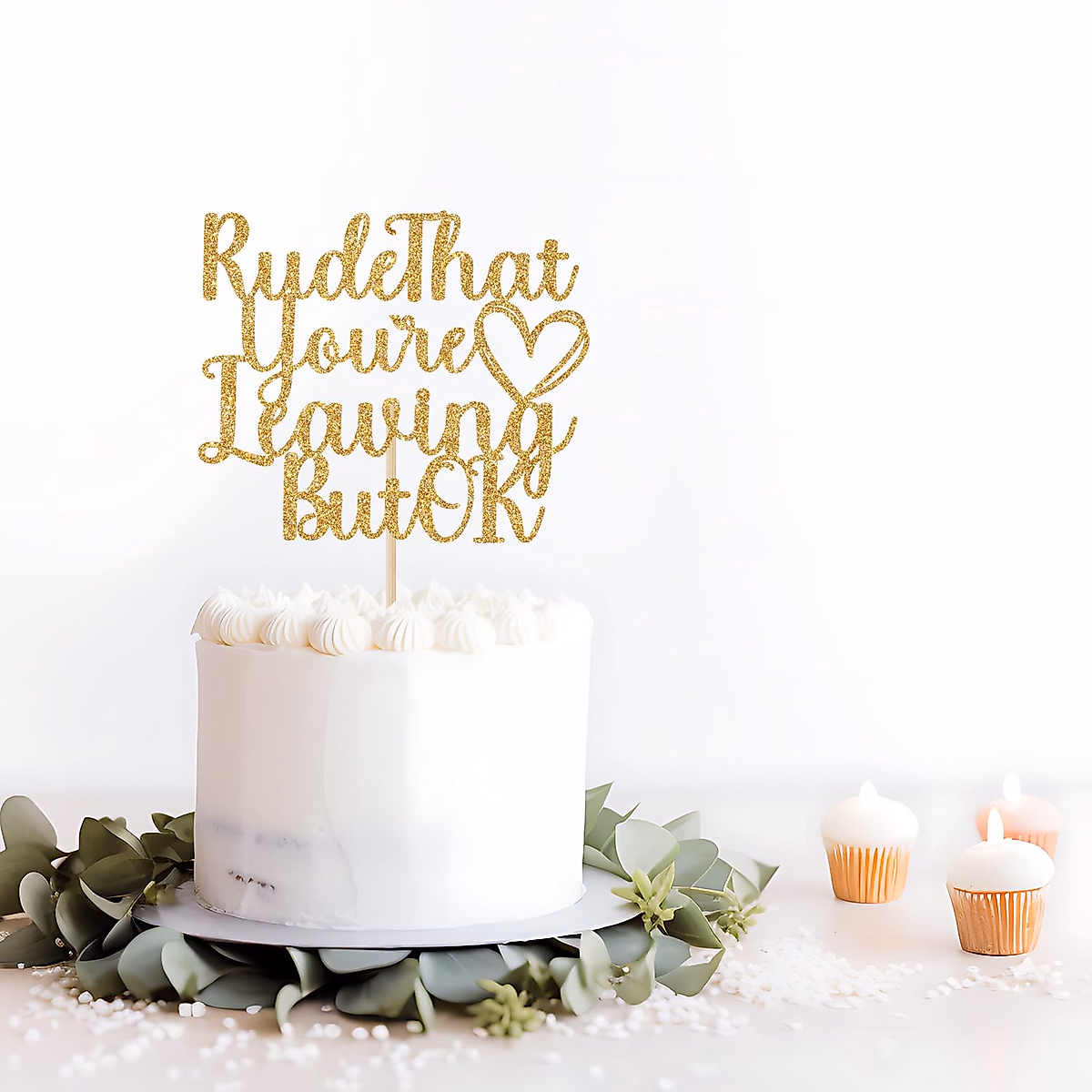 Rude That You're Leaving But OK Cake Topper, Farewell Party Decorations, Graduation Retirement Goodbye Going Away Party Decorations Gold Glitter