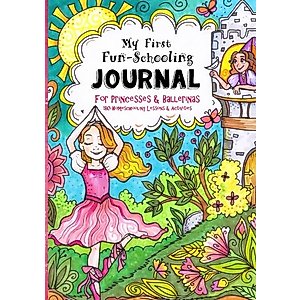 My First Fun-Schooling Journal for Princesses and Ballerinas: 180 Homeschooling Lessons & Activities - Ages 5 - 9 (Ages 4-8 - Dyslexia Friendly ... Tree Books - Pre K, K, 1st & 2nd Grade)