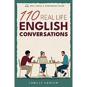 110 Real Life English Conversations: with AUDIO featuring 27 native speakers (American English) for ESL Learners & teachers (Real Life Conversations Series)