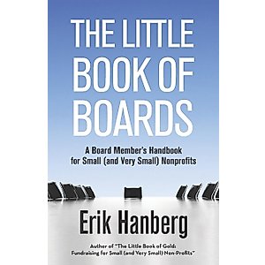 The Little Book of Boards: A Board Member's Handbook for Small (and Very Small) Nonprofits