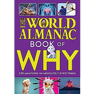 The World Almanac Book of Why: Explanations for Absolutely Everything