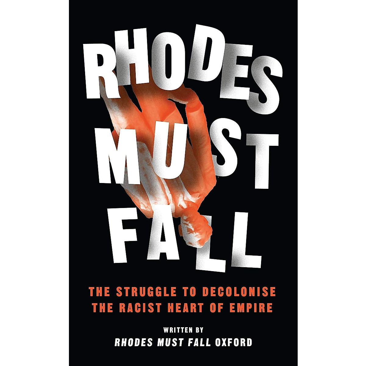 Rhodes Must Fall: The Struggle to Decolonise the Racist Heart of Empire