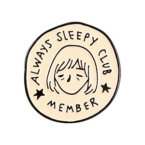 Always Sleepy Club Remeber Enamel Pin Meme Funny Lazy Always Tired Round Badge Brooches Lapel Pin For Friends Gifts