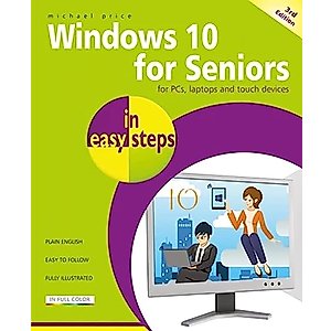 Windows 10 for Seniors in easy steps: Covers the April 2018 Update