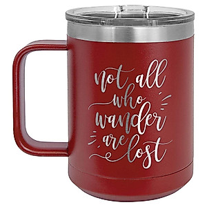 NOT ALL WHO WANDER ARE LOST Maroon 15 oz Coffee Cup w/Slide Top Lid | Insulated Travel Coffee Mug | Birthday Or Christmas Gift Ideas From Women or Men | Compare To Yeti Rambler | ONLYGIFTS.COM