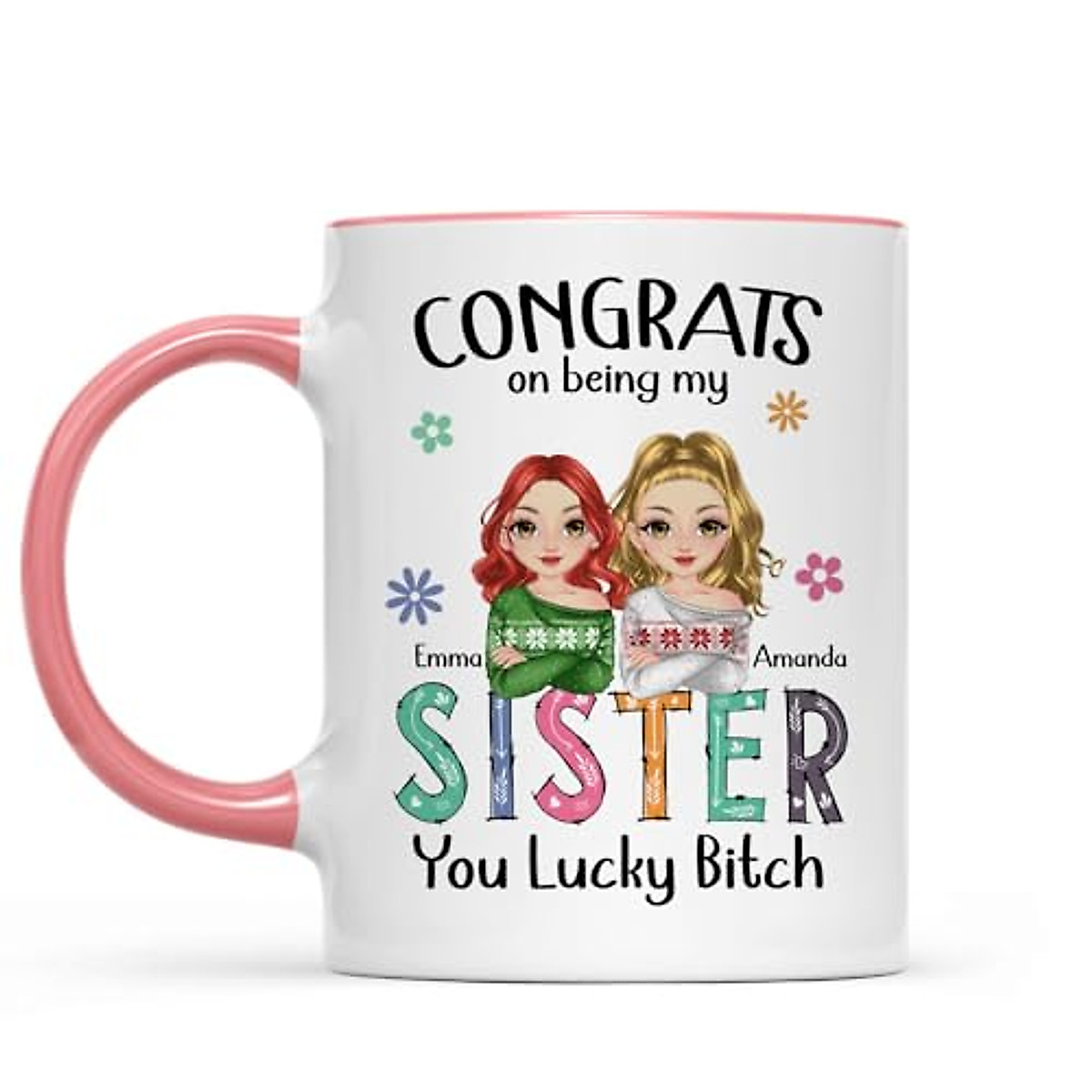 Friends Mug - Congrats on being my Sister - Personalized Mug - Gift For Best Friend Sister Halloween Birthday Christmas Funny Coffee Mug Gift For Besties Sistas You Lucky Bitch Christmas Mug