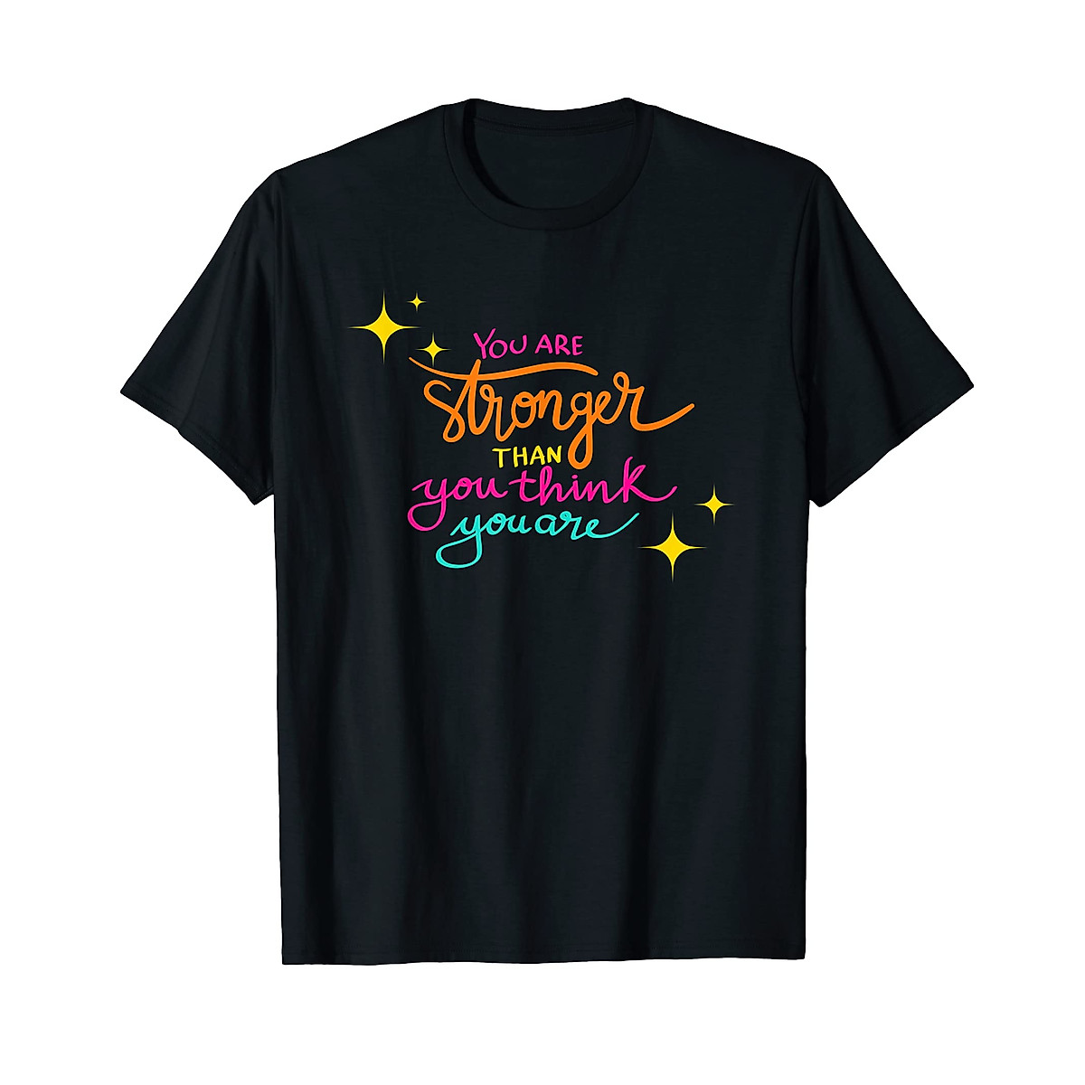 You Are Stronger Motivation Strength Affirmation Persevere T-Shirt