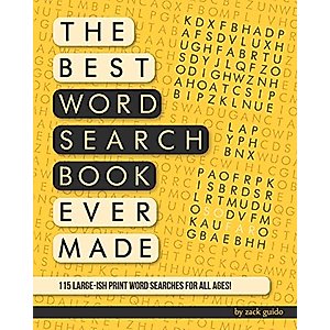 The Best Word Search Book Ever Made (So Far): 115 Word Searches In Large-ish Print For All Ages!