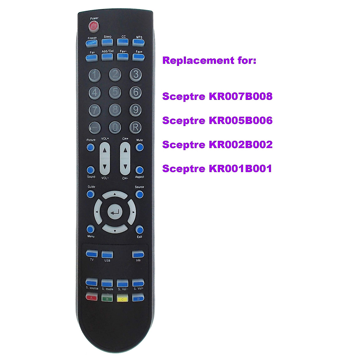 Replacement KR007B008 Remote Control for Sceptre TV X505BV-FHD X460BV-FHD X425BV-FHD X425 X409BV-FHD X402BV-FHD X405BV-FHD3 X405BV-FHD X408BV-FHD X420BV-FHD (sub Sceptre KR005B006 KR002B002 KR001B001)