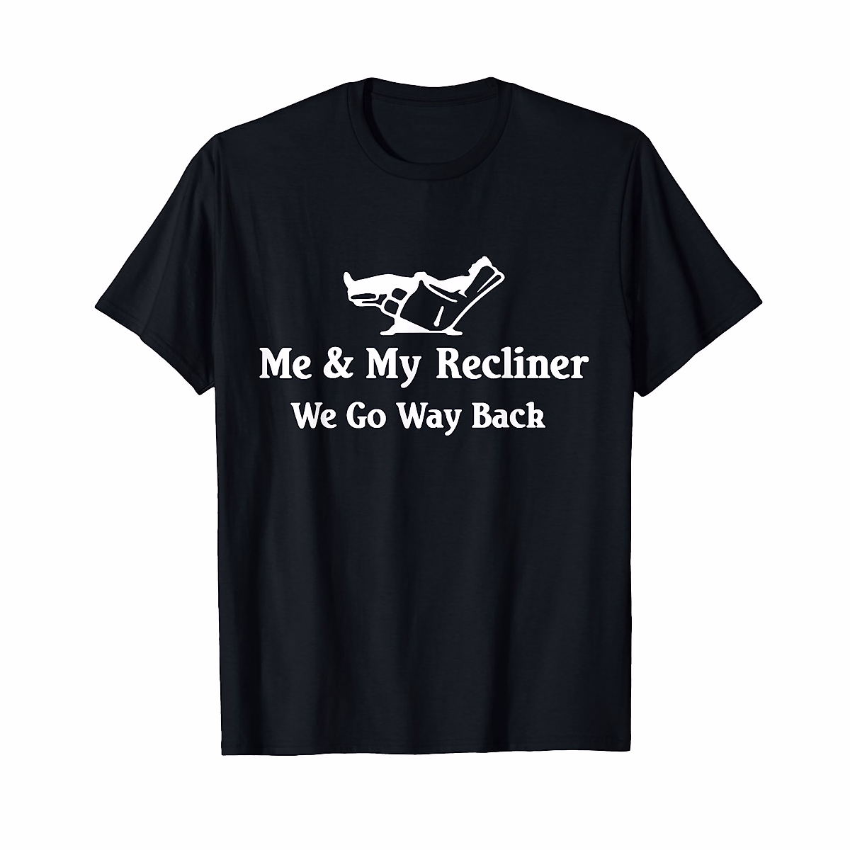 Recliner Goes Way Back Shirt Reclining Chair Funny Gift T-Shirt