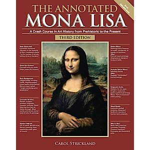The Annotated Mona Lisa, Third Edition: A Crash Course in Art History from Prehistoric to the Present (Annotated Series) (Volume 3)