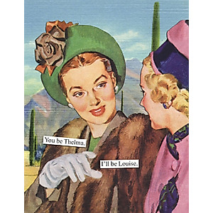 Anne Taintor Birthday Cards Funny Vintage Retro Greeting Card for Her, 4.25" x 5.5", You Be Thelma. I'll Be Louise.