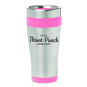 16oz Insulated Stainless Steel Travel Mug Coffee Mug Tumbler It's A Throat Punch Kinda Day Funny (Pink)