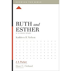 Ruth and Esther: A 12-Week Study (Knowing the Bible)