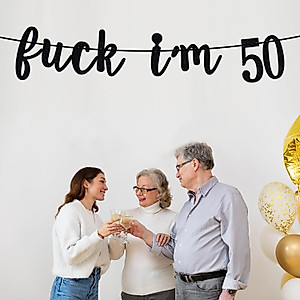 Black Glitter Fuck I'm 50 Banner, Cheers to 50 Years/Holy Shit You're 50/Happy 50th Birthday/Older Wiser Hotter, 50th Birthday Party Decorations