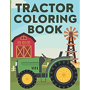Tractor Coloring Book: Farm Coloring Book For Kids (Vehicles Coloring Book For Kids Ages 2-5)