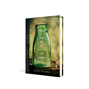 God Does His Best Work with Empty