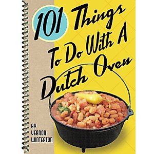 101 Things to Do With a Dutch Oven (101 Cookbooks)