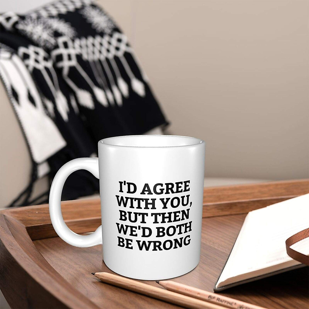 Gocerktr I'D Agree With You But Then We'D Be Both Wrong Funny Idea 11oz Coffee Mug Best Birthday Mom & Dad Gifts From Son Daughter, Novelty Ceramic Tea Cup Christmas Anniversary Presents for Women Men