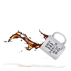 Kropsis Being My Dad Is Really The Only Gift You Need Love You Ceramic Coffee Mug White