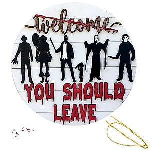Horror Welcome Sign for Front Door, You Should Leave" Sign Home Decor, Halloween Wall Decoration Bar Pub Bathroom/Toilet/Wall Decor Sign