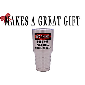 Funny Warning Does Not Play Well With Liberals 30oz Large Stainless Steel Travel Tumbler Mug Cup Gift For Conservative Or Republican Political Novelty