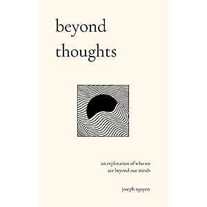 beyond thoughts: an exploration of who we are beyond our minds (Beyond Suffering)