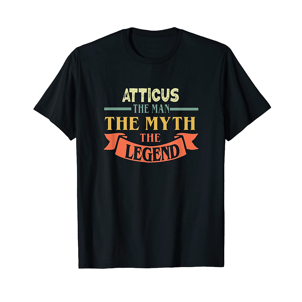 Atticus The Man The Myth The Legend Custom Name Tee T-Shirt